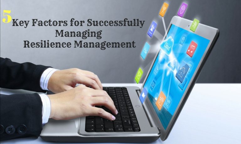 5 Key Factors for Successfully Managing Resilience Management ...
